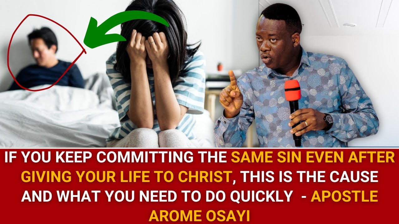 IF YOU KEEP COMMITTING THE SAME SIN EVEN AFTER GIVING YOUR LIFE TO ...