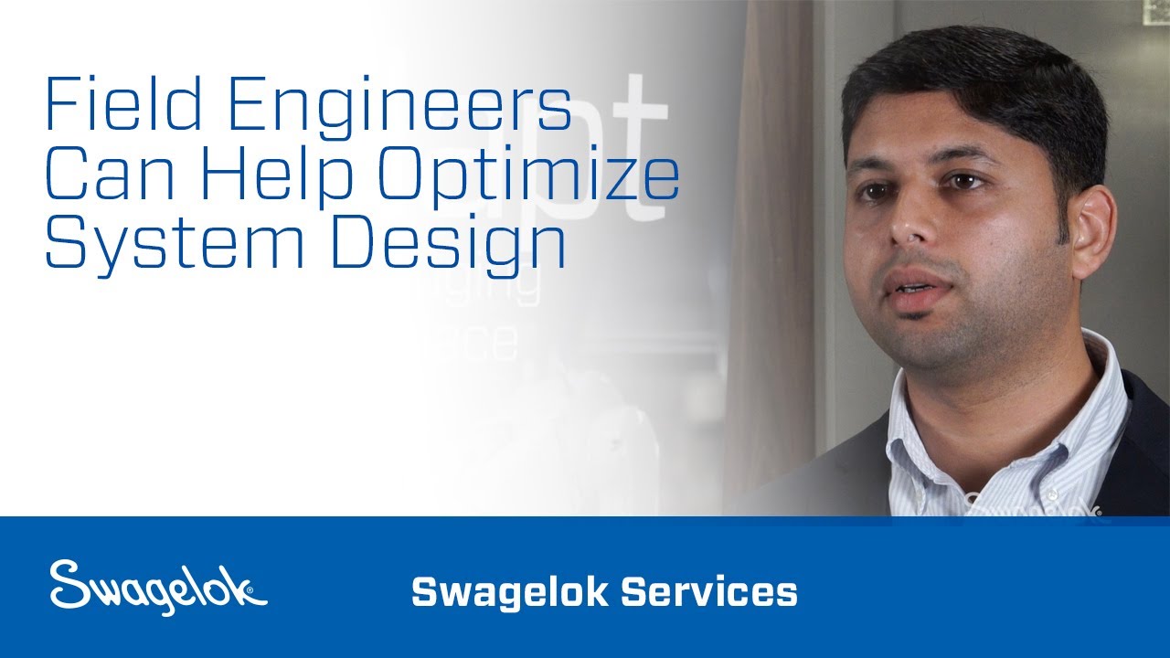 Field Engineers Can Help Optimize System Design | Swagelok Services ...