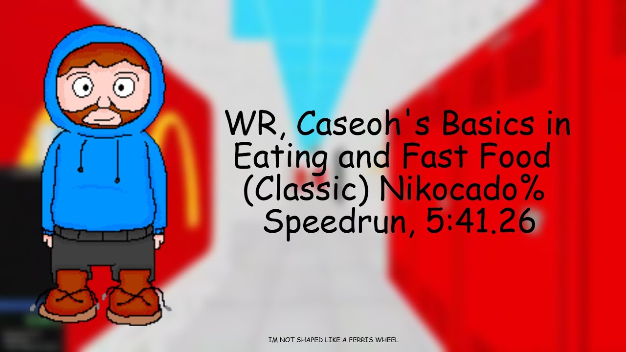 WR, Caseoh's Basics in Eating and Fast Food (Classic) Nikocado ...