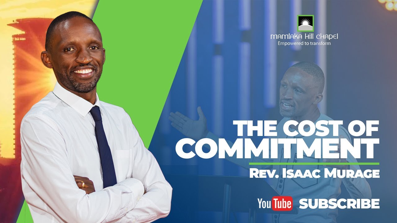 The Cost of Commitment (Sermon Only) - Rev. Isaac Murage - YouTube
