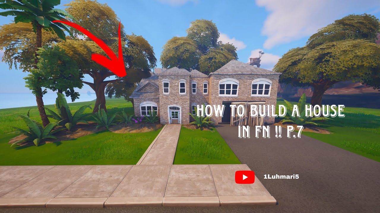 How To Build a House In FN !!P.7 - YouTube