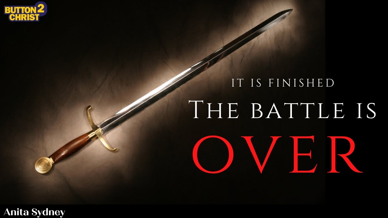 It Is Finished, The Battle Is Over - YouTube