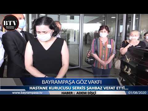 Bayrampaşa Göz Vakfı Kurucusu Serkis ŞAHBAZ Vefat Etti...