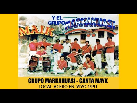 GRUPO MARKAHUASI - MI GRAN AMOR - CANTA MAIK - LOCAL ACERO 1991