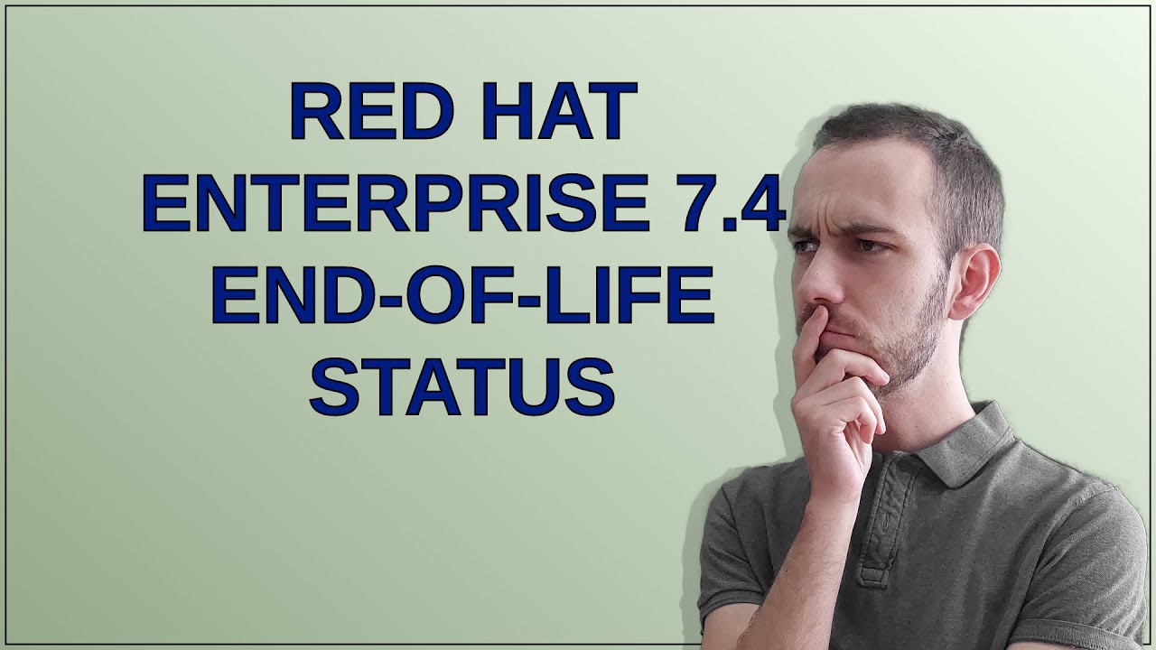 Red Hat Enterprise 7.4 End-of-Life status - YouTube
