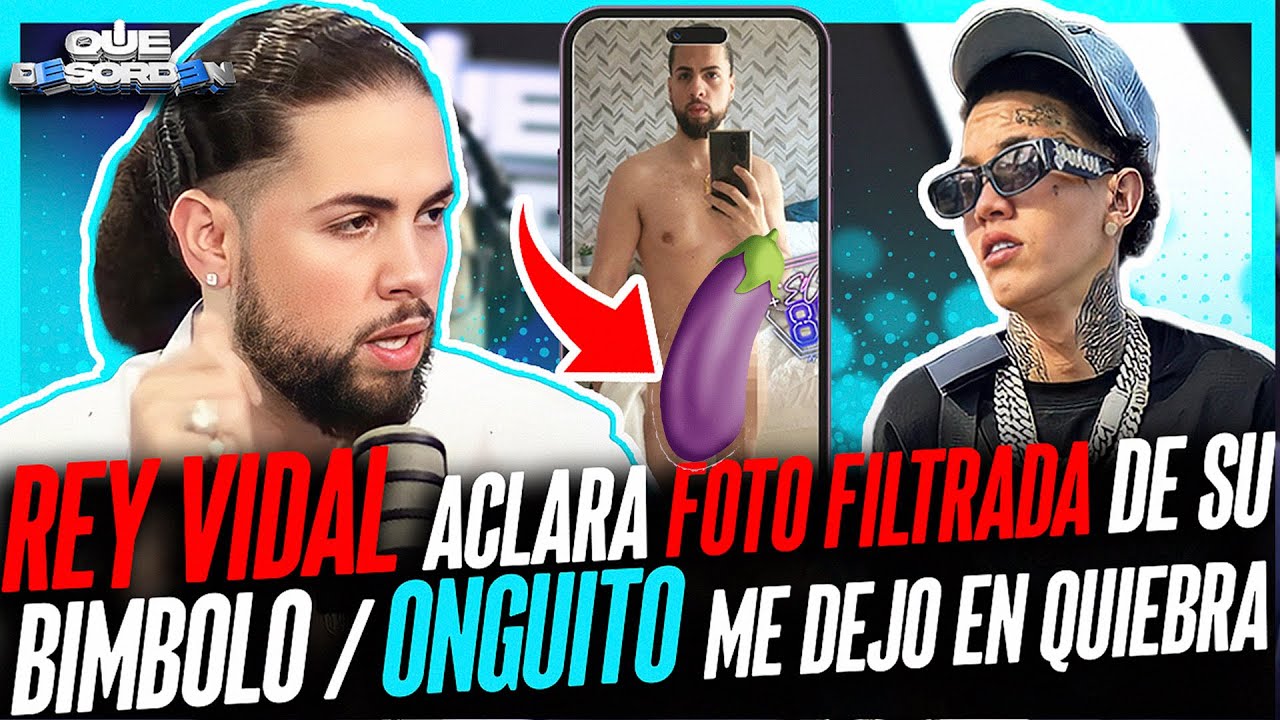 REY VIDAL ACLARA FOTO VIRAL DE SU BIMBOLO Y REVELA ONGUITO ME DEJO EN ...