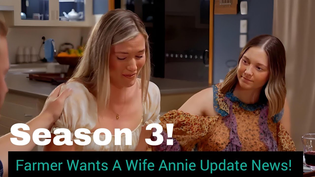 Farmer Wants A Wife Annie reveals what Chloe was really like during ...
