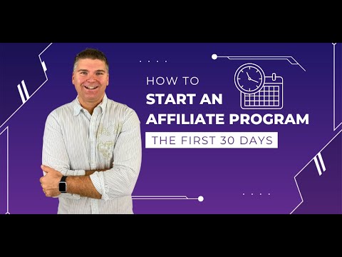 How to Start an Affiliate Program: The First 30 Days - YouTube