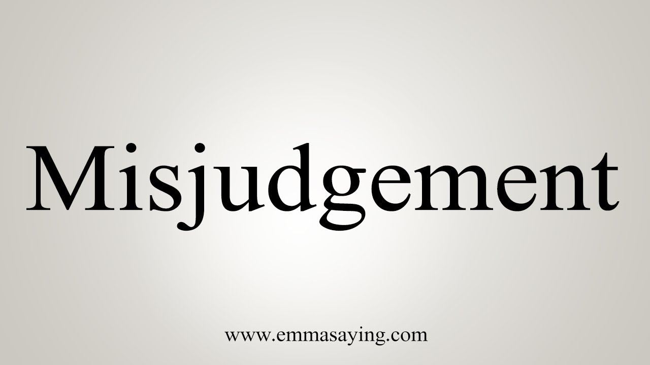 How To Say Misjudgement - YouTube