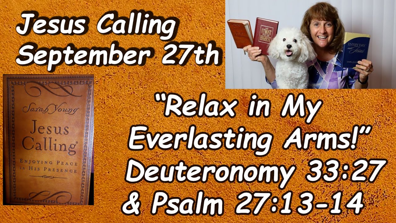 “Jesus Calling” 9-27 “Relax in My Everlasting Arms!” Read by Nancy ...