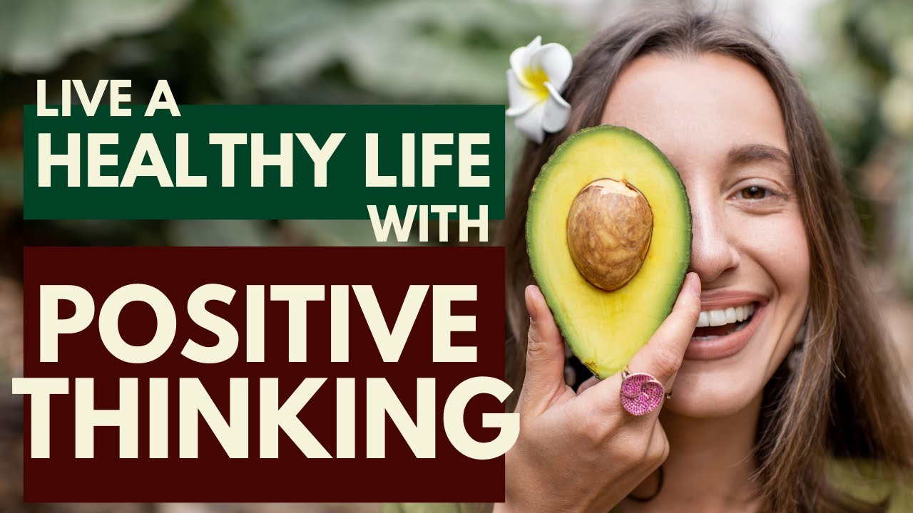 THE SURPRISING BENEFITS OF POSITIVE THINKING for Your Health and Well ...