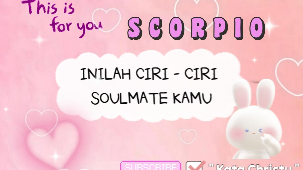 SCORPIO💝Ciri - Ciri Soulmate Yang Cocok Mendampingi Kamu - YouTube
