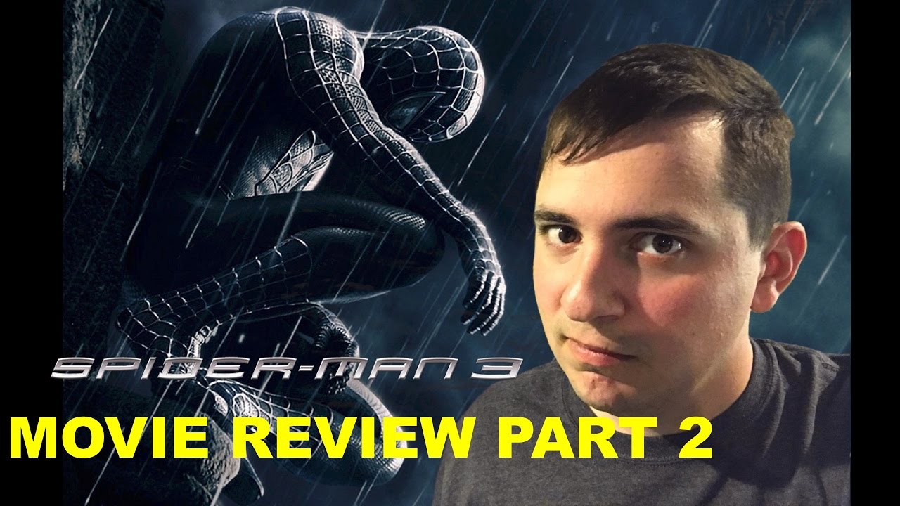 Spider Man 3 Movie Review - Part 2 - Joe's Review - YouTube