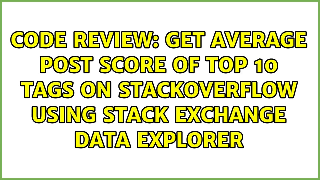 Get average post score of TOP 10 tags on StackOverflow using Stack Exchange Data Explorer - YouTube