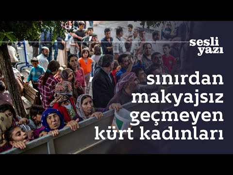 Sınırdan Makyajsız Geçmeyen Kürt Kadınları - İbrahim Halil Baran - Sesli Yazı