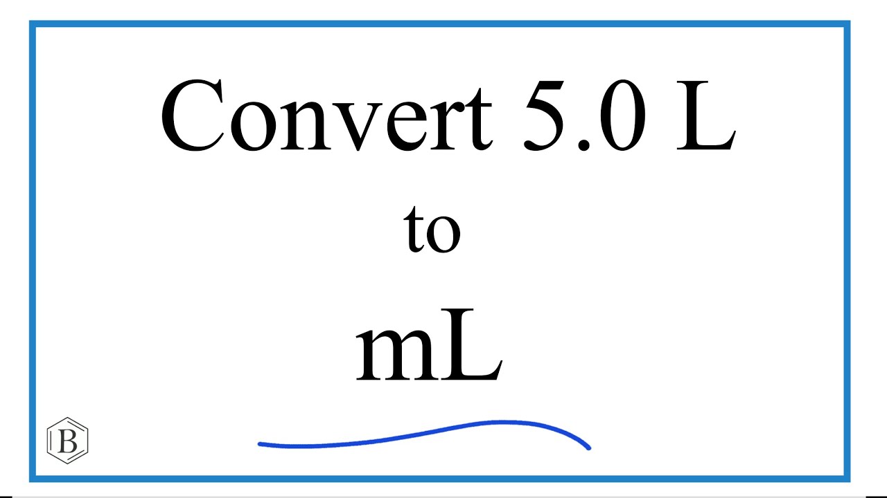 Convert 5.0 L to mL (5 Liters to Milliliters) - YouTube