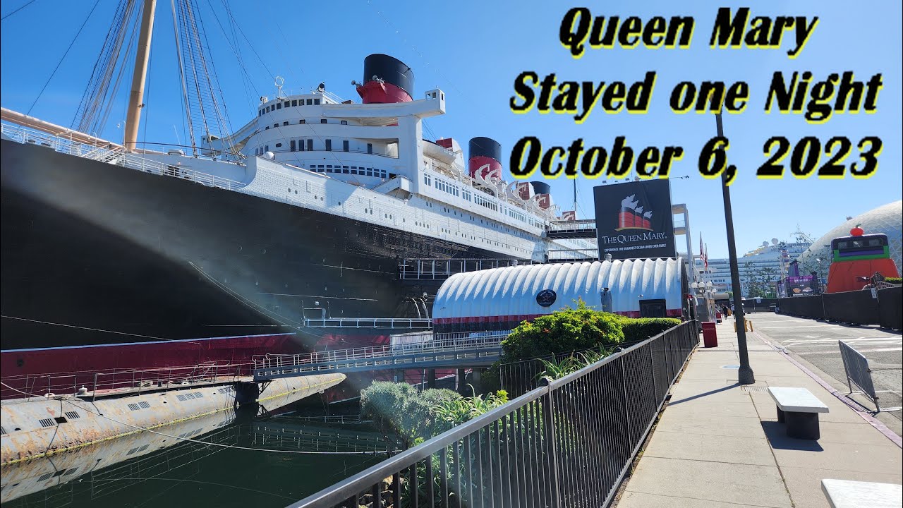 Queen Mary stay October 6, 2023 - YouTube