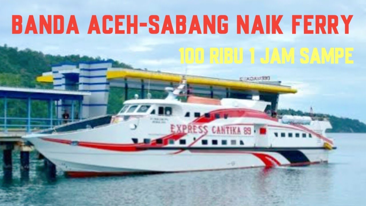 Naik Ferry Dari Banda Aceh ke Sabang pulau weh - YouTube