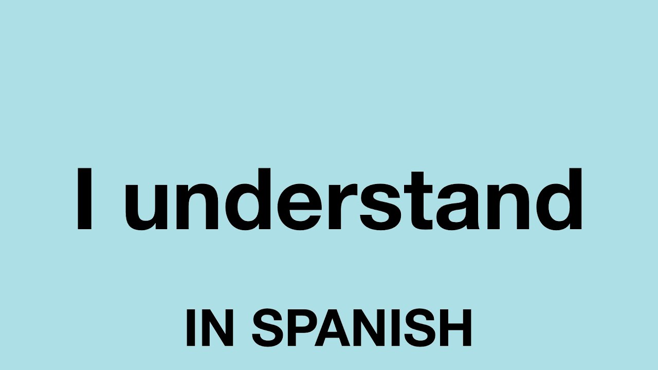 How To Say I Understand In Spanish YouTube how-to-say-i-understand-in-spanish-youtube
