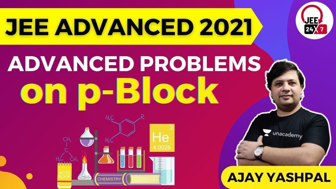 JEE Advanced 2021: Advanced Problems on p-Block | JEE 24x7 Expedite ...