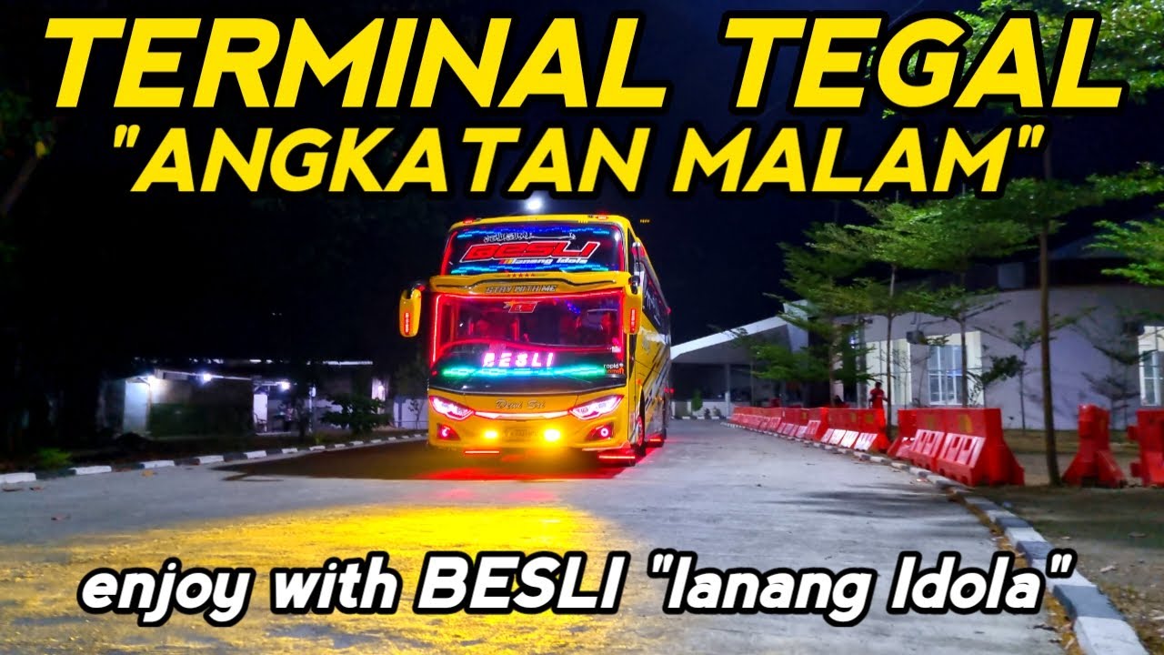 enjoy with BESLI lanang idola, ANGKATAN MALAM TERMINAL TEGAL - YouTube