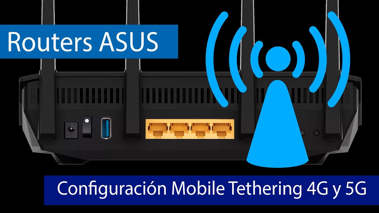 Convierte tu router ASUS en 4G o 5G con Mobile Tethering usando ...