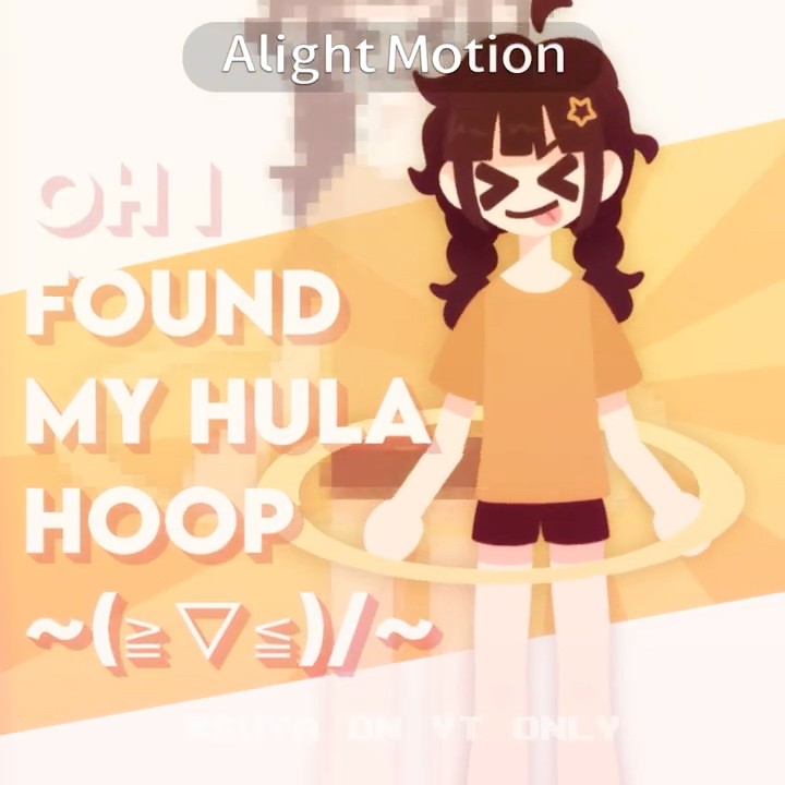 OH I FOUND MY HULA HOOP ^_^ alight motion animation meme - YouTube