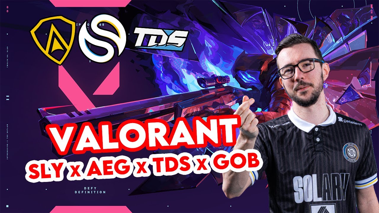 SESSION VALORANT SLY X AEG X TDS X GOB - YouTube