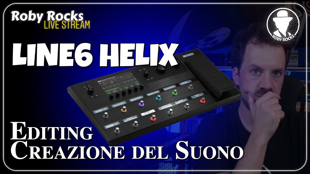 Roby Rocks Live | Line 6 Helix: Editing e Creazione del Suono - YouTube