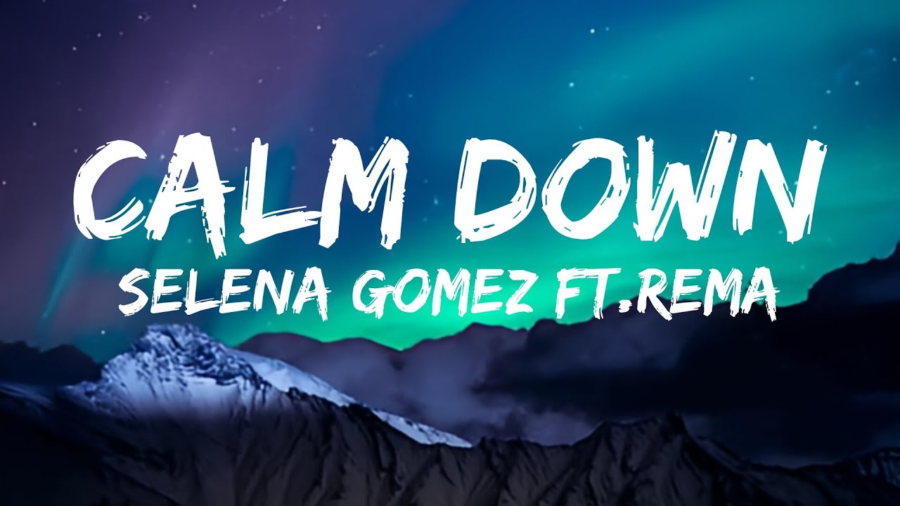 Selena Gomez - Calm Down (lyrics) Ft.Rema - YouTube