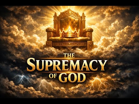 The Supremacy of God in the Bible | Christian Sermon on God’s Power ...