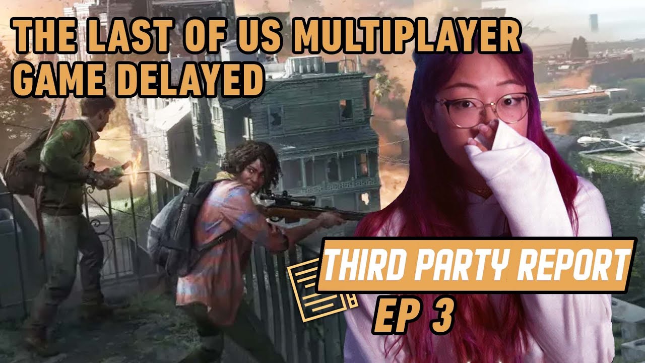 Third Party Report | Ep 3 | The Last of Us Multiplayer Delayed - YouTube