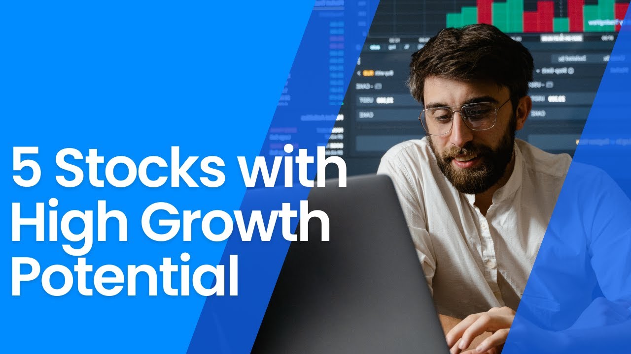5 Stocks with High Growth Potential - YouTube