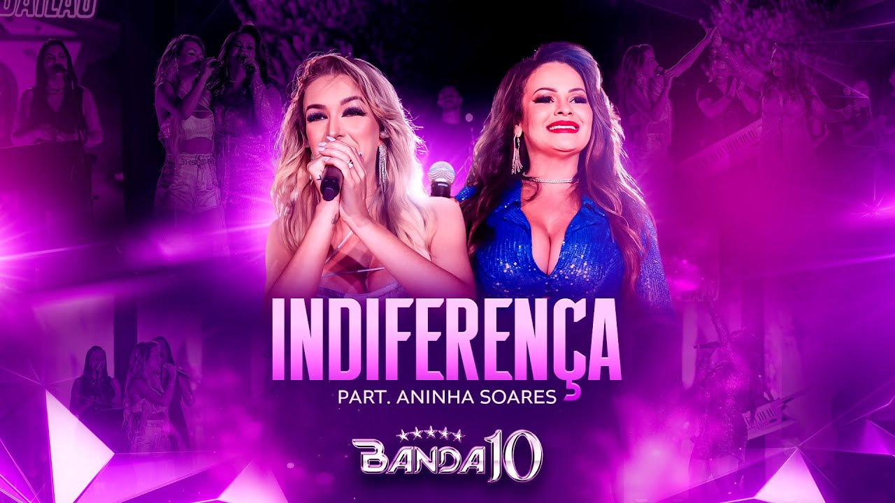 BANDA 10 - INDIFERENÇA (Feat. ANINHA SOARES) | DVD MODO BAILÃO - YouTube