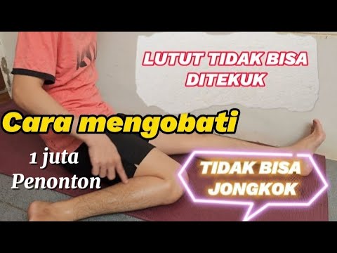 COBA CARA INI !! LUTUT TIDAK BISA DITEKUK, TIDAK BISA JONGKOK, CARA MANDIRI MENGOBATINYA.