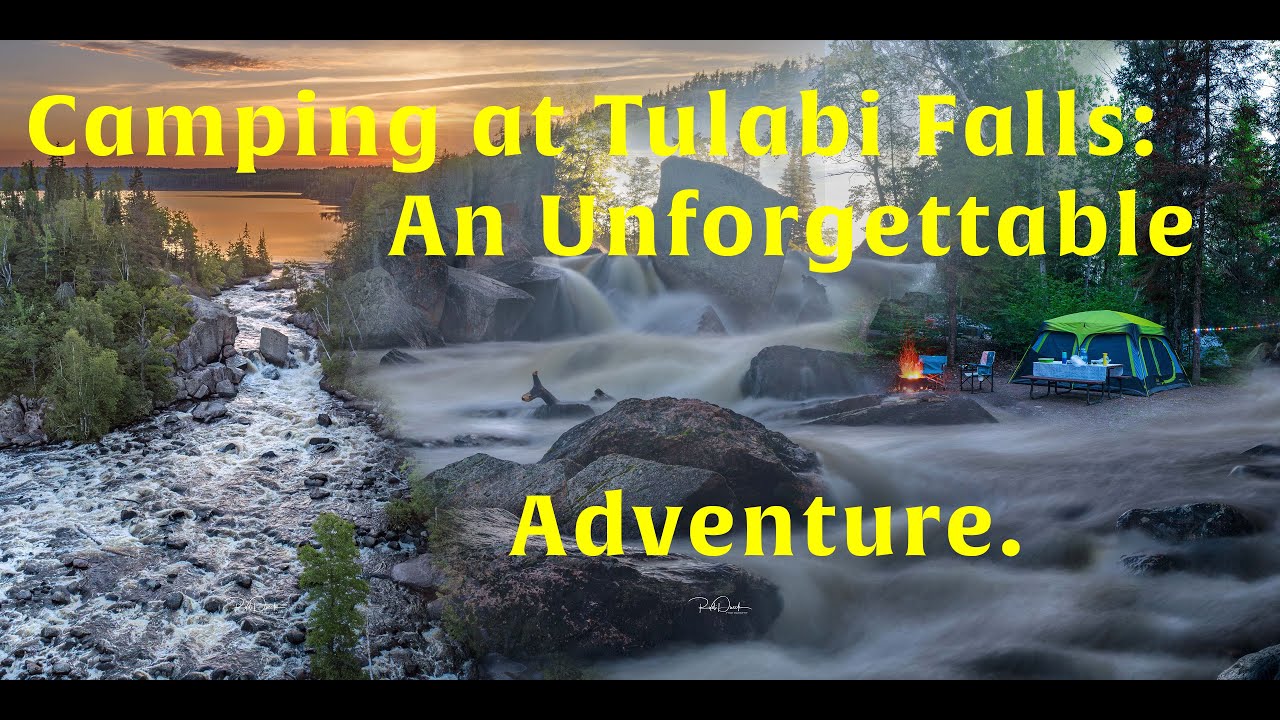 Camping at Tulabi Falls: An Unforgettable Adventure in Manitoba. # ...