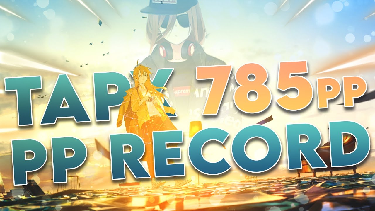 [osu!] MY NEW TOP PLAY!!! | TAPX PP RECORD - YouTube