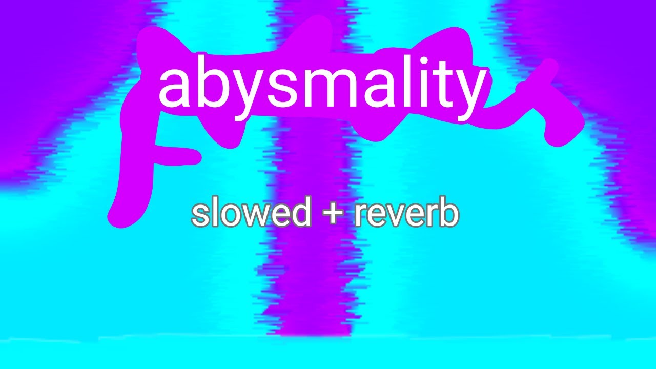 abysmality slowed + reverb - YouTube