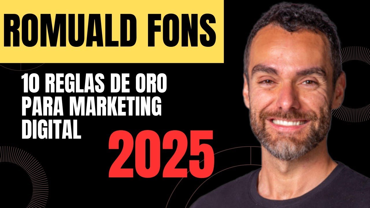 ROMUALD FONS🏆Las 10 Reglas de ORO del Marketing digital 2025 - YouTube