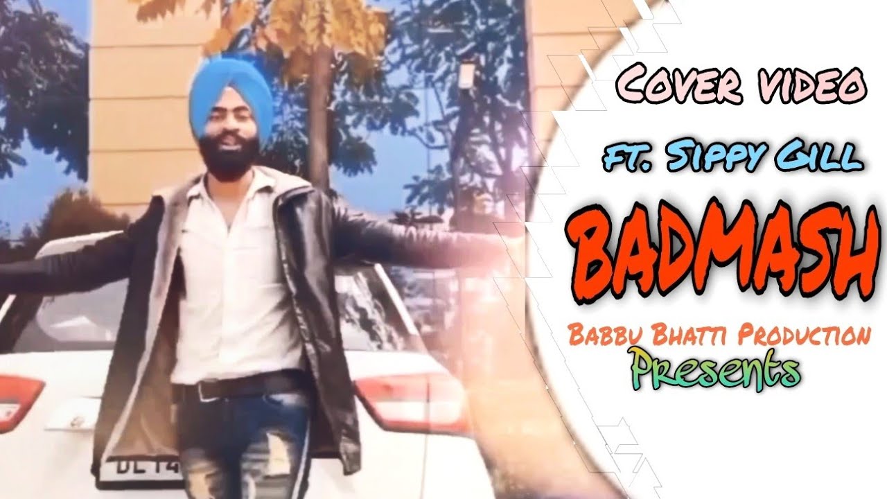 BADMASH: BABBU BHATTI || OFFICIAL COVER VIDEO || FT. SIPPY GILL || 2021 ...