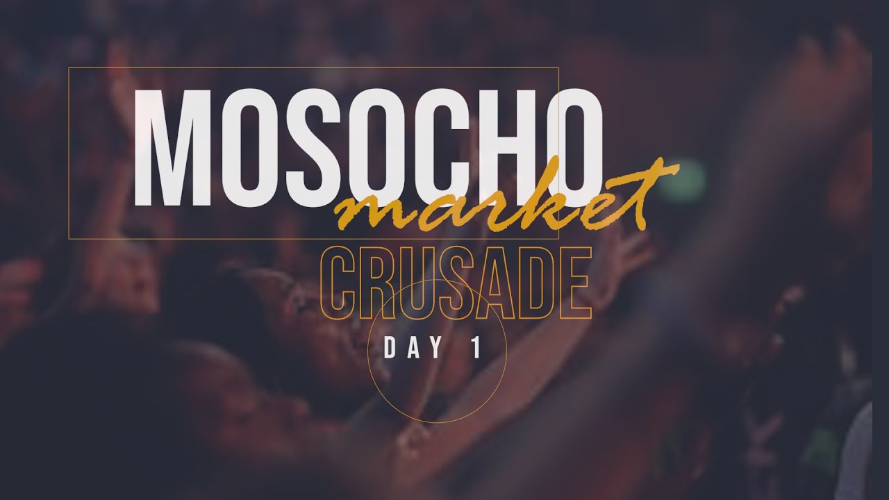 MOSOCHO MARKET CRUSADE_DAY 1 - YouTube