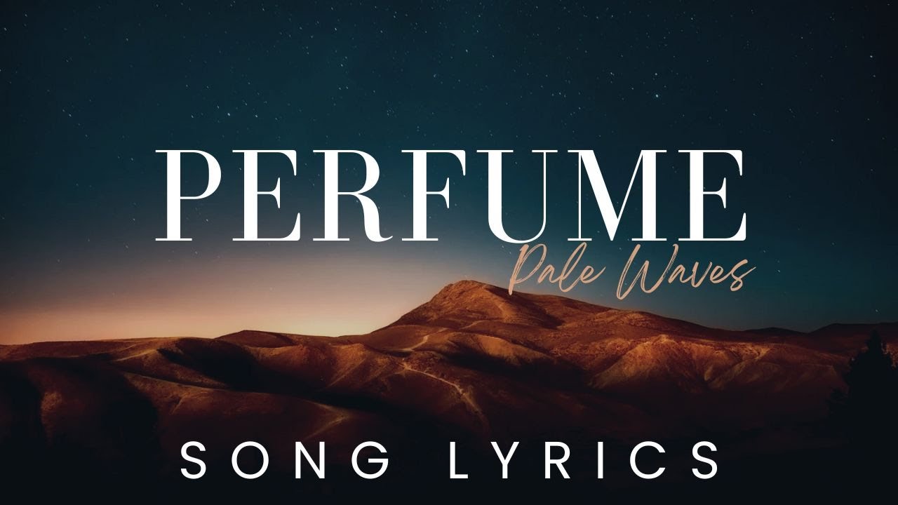 Pale Waves - Perfume | SONG LYRICS VERSION - YouTube