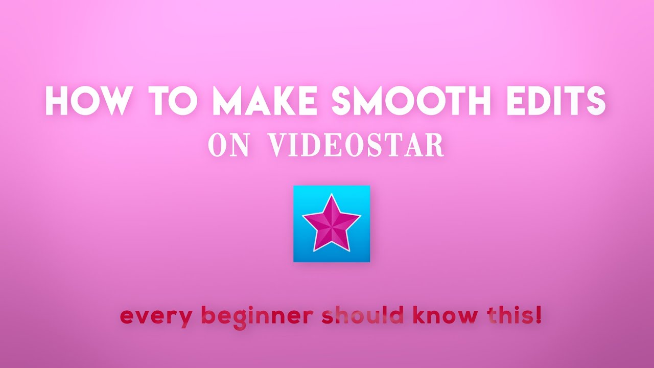 BEST TIP ON HOW TO MAKE SMOOTH VIDEOSTAR EDITS (for beginners) - YouTube