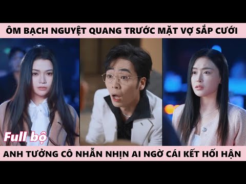 Ôm Bạch Nguyệt Quang Trước Mặt Vợ Sắp Cưới, Anh Tưởng Cô Sẽ Nhẫn Nhịn Và Cái Kết