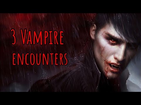 3 Encounters with vampires - YouTube