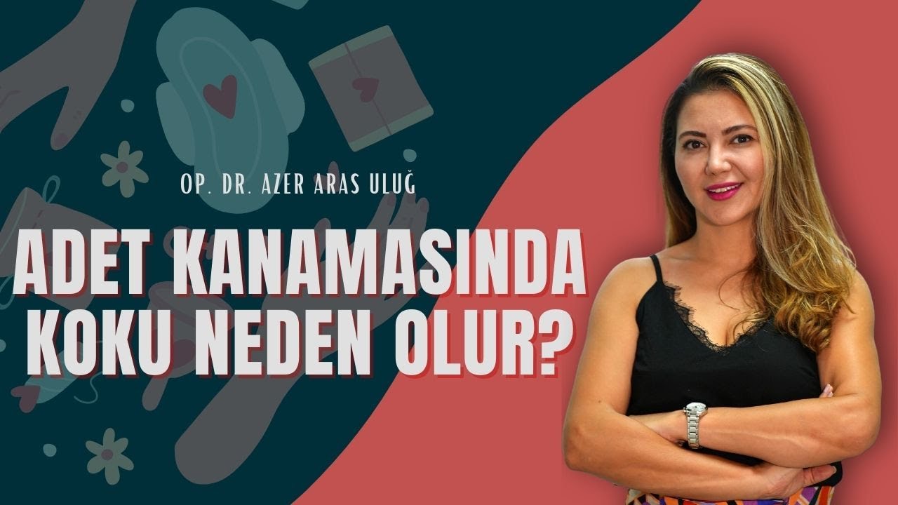 Adet Kanamasında Koku Neden Olur Op Dr Azer Aras Uluğ Youtube