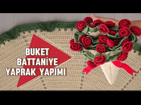 BUKET BATTANİYE YAPRAK Yapımı / CROCHET FLOWER BOUQUET TUTORİAL