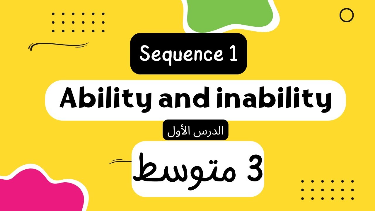 الدرس الأول Ability and inability المقطع الأول لتلاميذ الثالثة متوسط ...