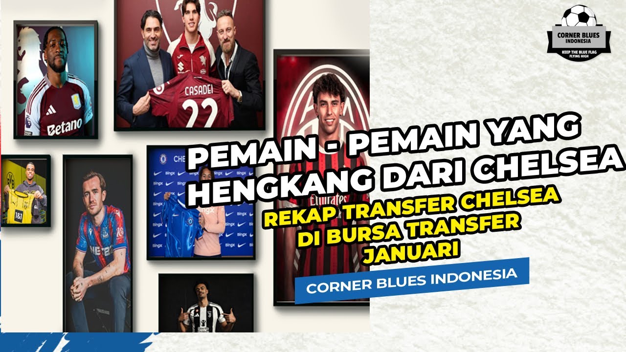 REKAP TRANSFER CHELSEA DI BULAN JANUARI | SIAPA SAJA PEMAIN-PEMAIN YANG ...