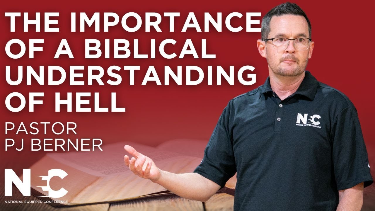 The Importance of a Biblical Understanding of Hell | National Equipped ...